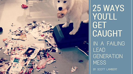 Warning: 25 Reasons Your B2B Lead Generation Is Failing (And How To Fix It)